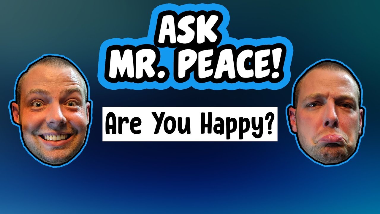 Ask Mr. Peace - Are you happy? - YouTube