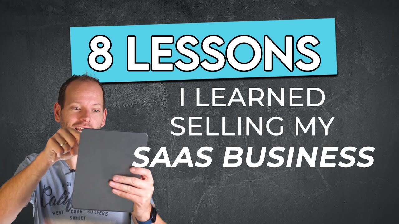 8 Lessons Learned selling my SaaS business - YouTube