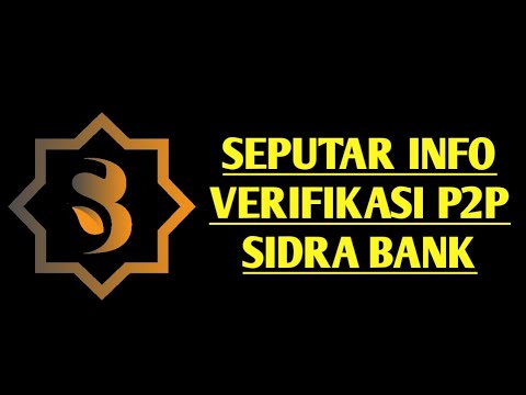 SEPUTAR INFO VERIFIKASI P2P || SIDRA BANK - YouTube