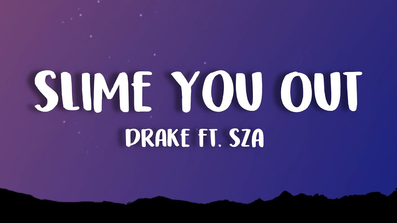 Drake - Slime You Out ft. SZA (Lyrics) - YouTube