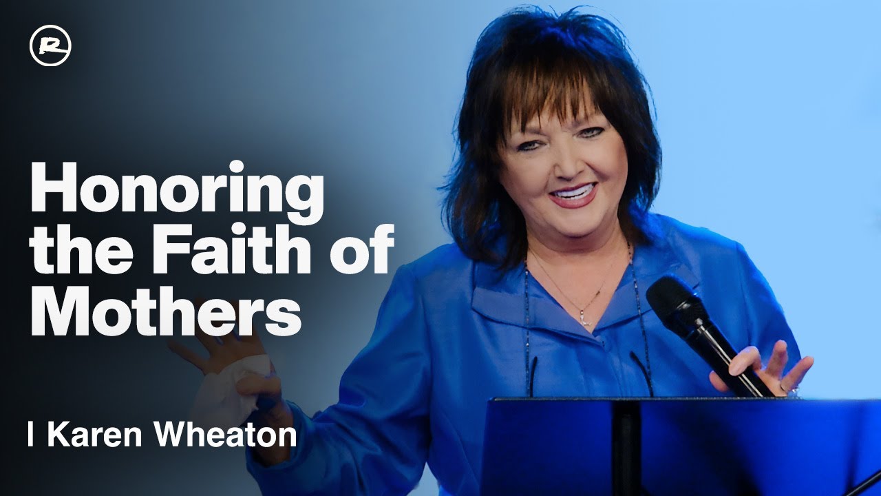 Faith Passed Down: Generations of Glory Through Mothers | Karen Wheaton - YouTube