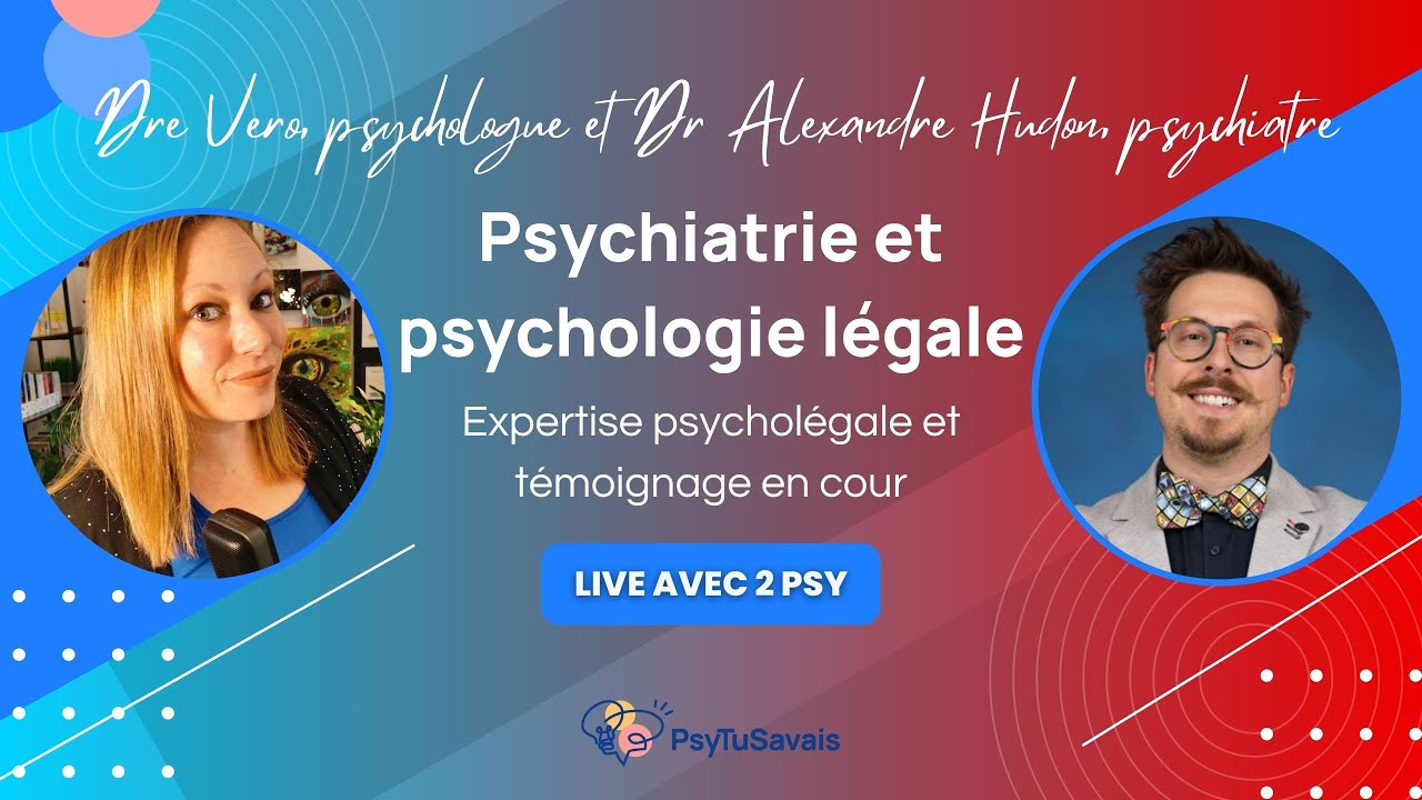 Psychiatrie et psycho-légale | Dre Vero et Dr Hudon, psychiatre - YouTube