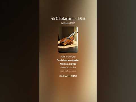 Ah O Bakışların – Düet