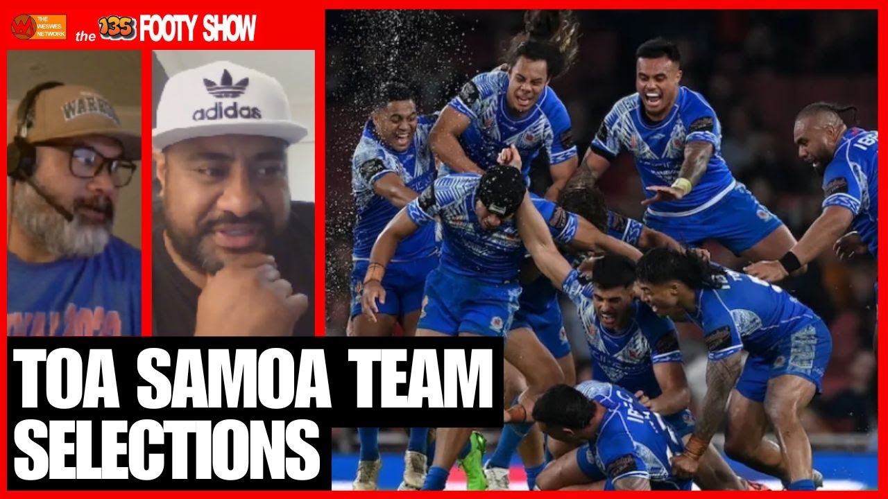Toa Samoa Team Selections I A Polynesian Perspective I THE 135 FOOTY ...