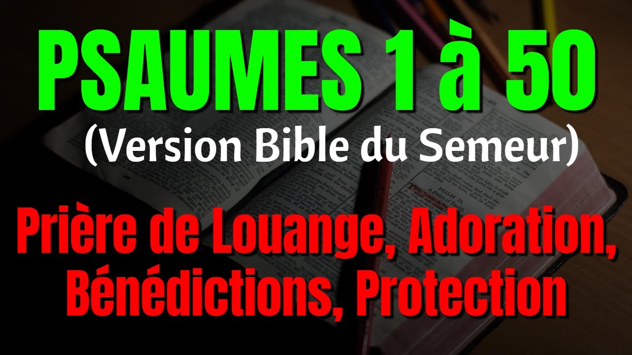 PSAUMES 1 à 50 (Version Bible du Semeur) (Prière de louange, adoration ...