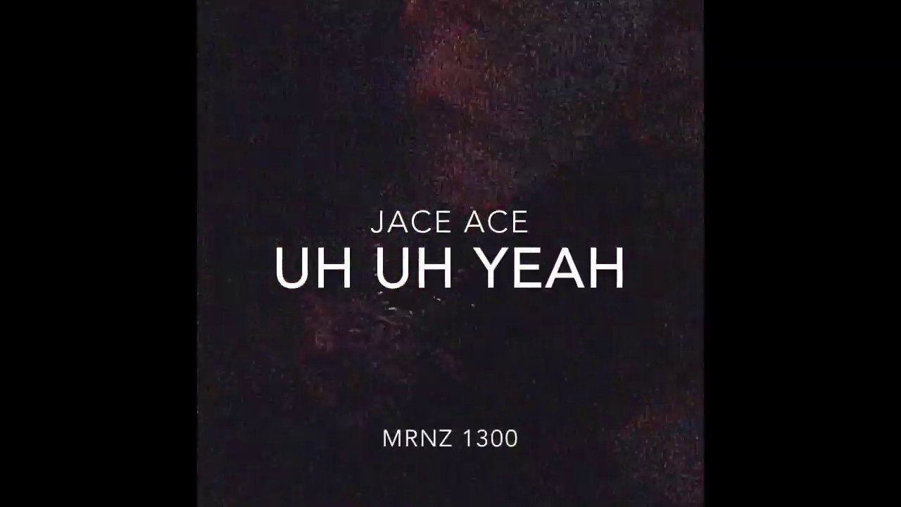 JaceAce - Uh uh yeah - YouTube