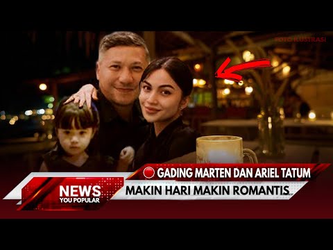 GADING MARTEN DAN ARIEL TATUM MENJALIN CINTA, KINI MAKIN ROMANTIS