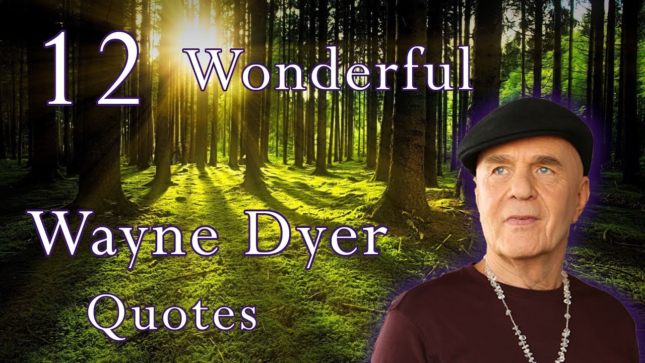12 Wonderful Wayne Dyer Quotes ☄️ - YouTube