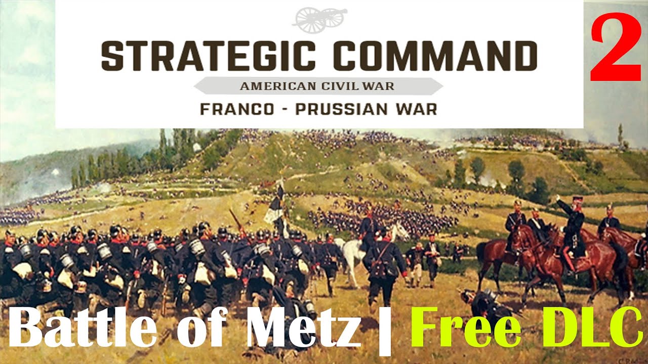 Free DLC | Battle of Metz | Strategic Command: Franco - Prussian War ...