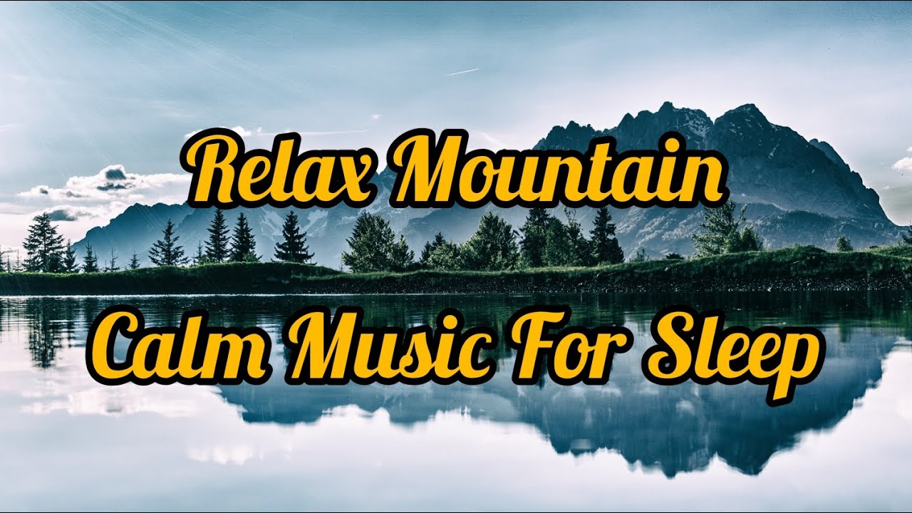 Relax mountain calm music for sleep, #calmmusic, #musicsleep - YouTube ...
