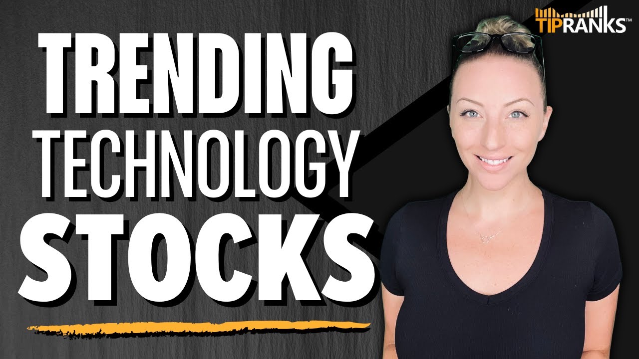 Trending Tech Stocks: Analysts are Buzzing About These 2 Hot Tech ...