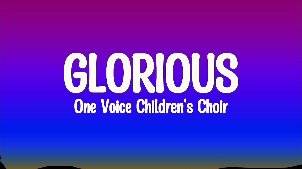 Glorious - David Archuleta | One Voice Children's Choir (Lyrics) - YouTube