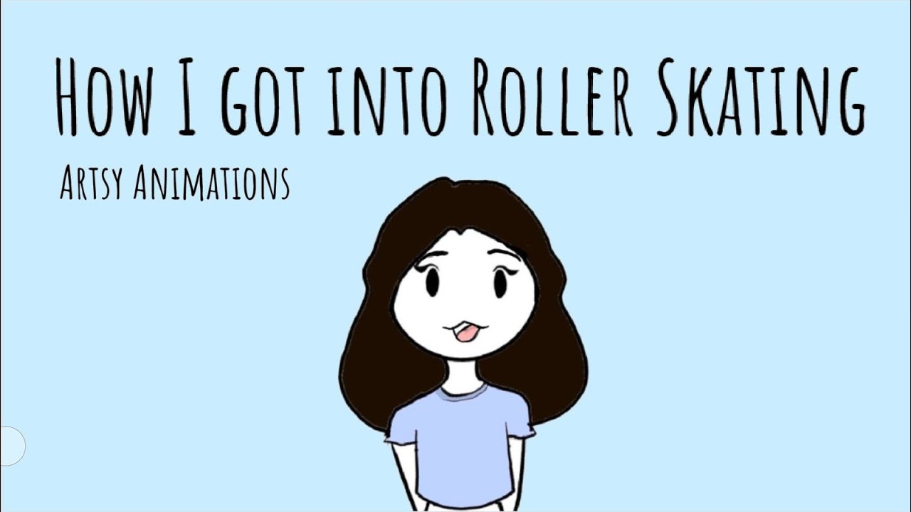 How I got into Roller Skating | Artsy Animations - YouTube