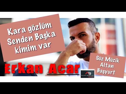 Erkan Acar - Kara Gözlüm Senden Başka Kimim Var (Altan Başyurt Müzik Yapım)