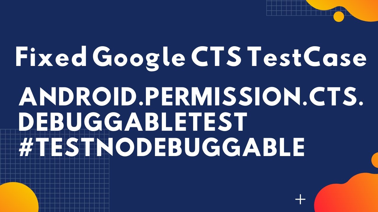 [Fixed][Google][CTS][Test] android.permission.cts.DebuggableTest# ...