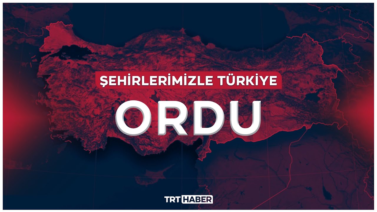 Şehirlerimizle Türkiye - ORDU - YouTube