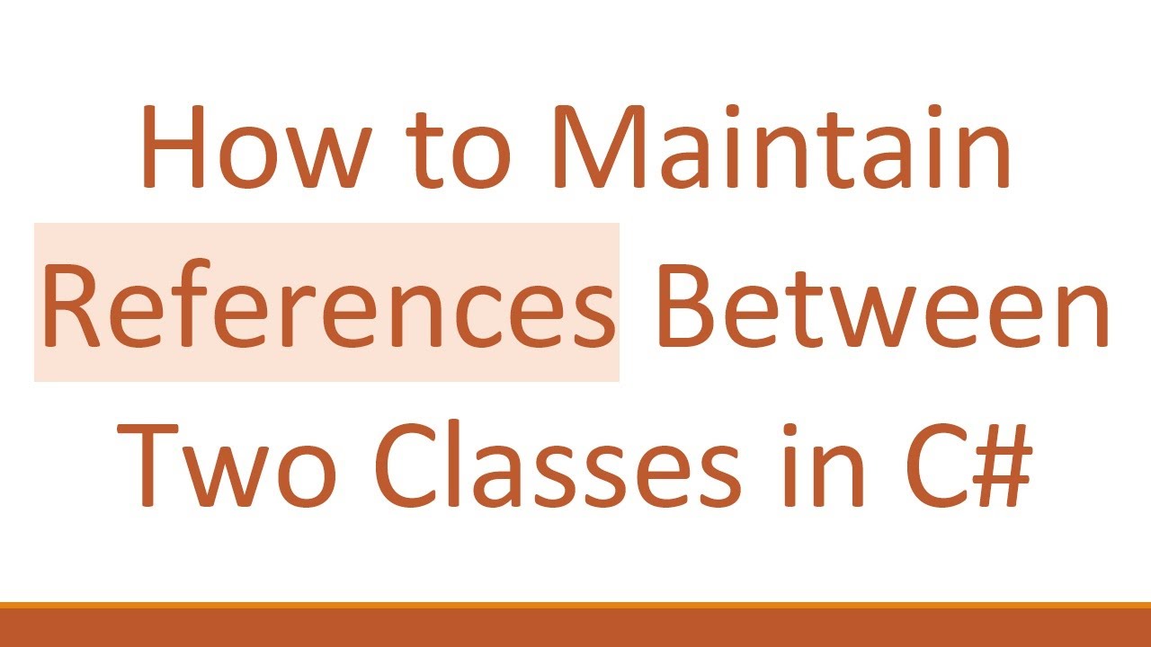 How to Maintain References Between Two Classes in C# - YouTube