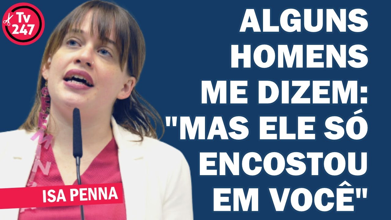 ISA PENNA: ATÉ HOJE VER AQUELE VÍDEO É COMO UM SOCO NO ESTÔMAGO ...