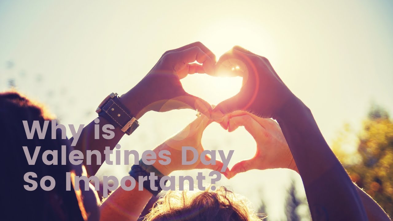 Why Is Valentine s Day So Important YouTube