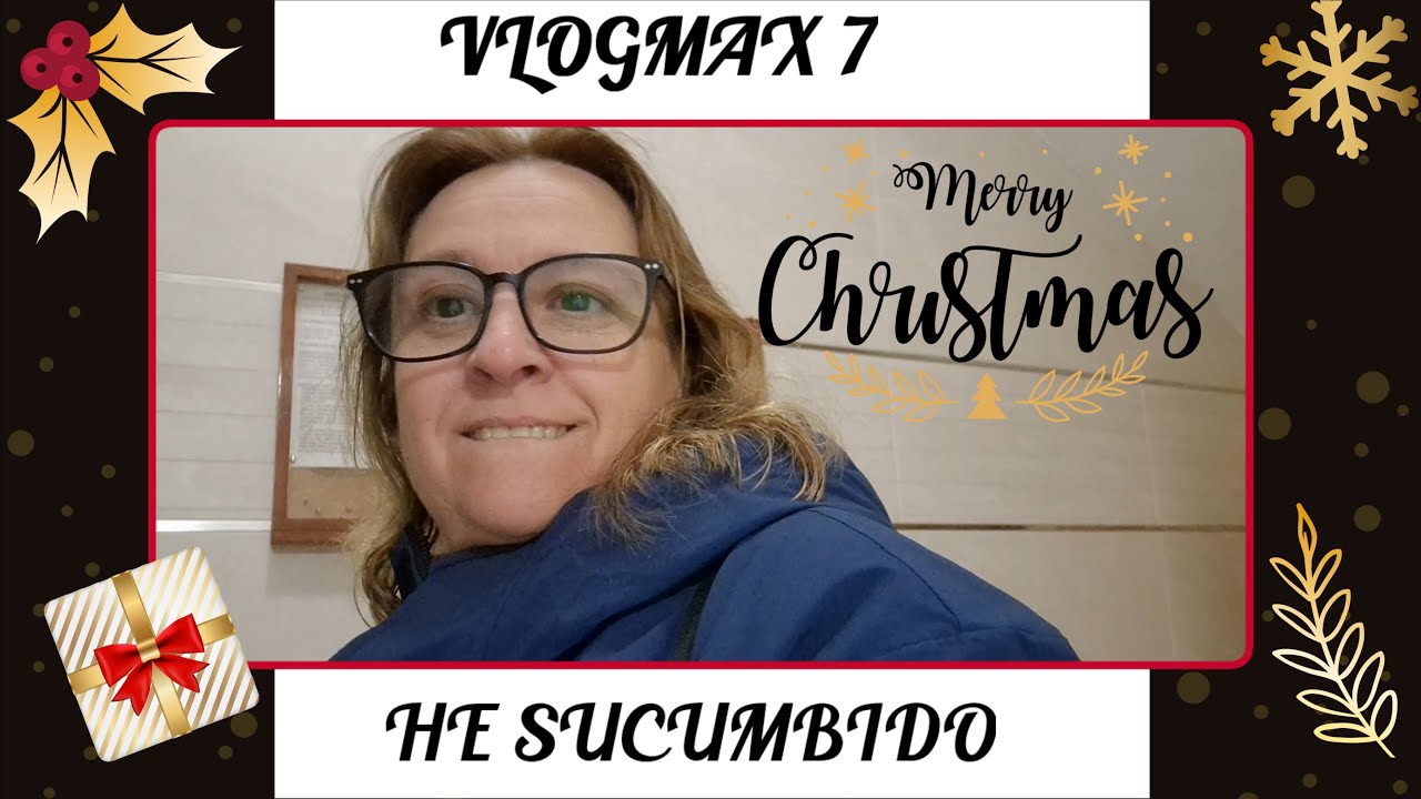 🎄VLOGMAX 7 🎄Al final he sucumbido 🔶Esta es la realidad 🔶Para que luego ...