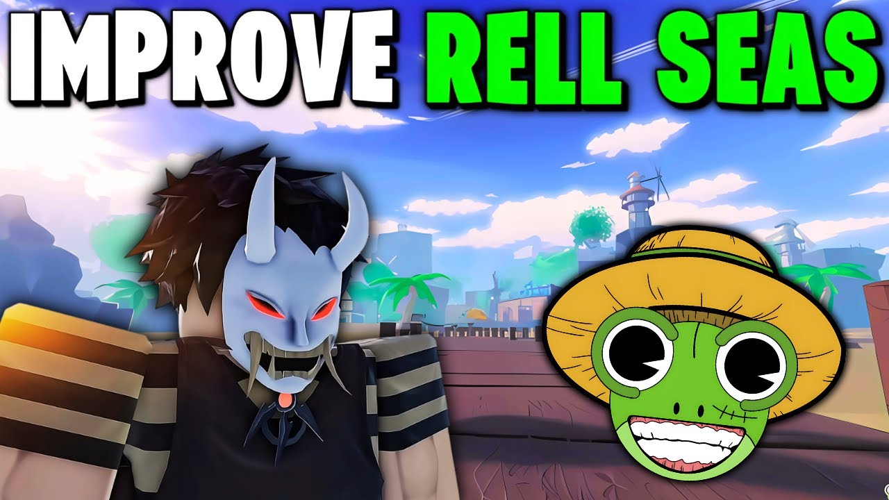 [RELL SEAS] HOW TO MAKE THE GAME BETTER! - YouTube
