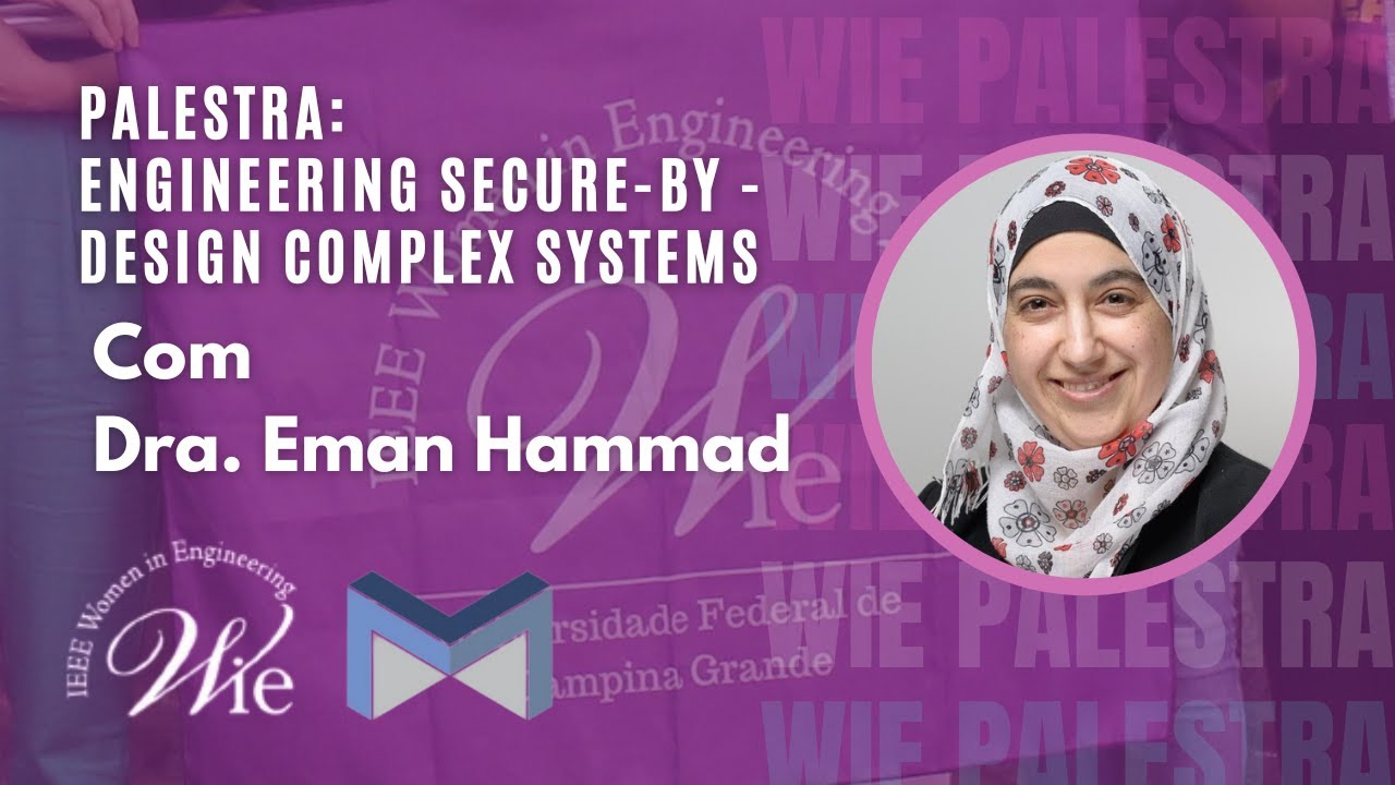 Palestra : Engineering Secure by design Complex Systems, com a Dra. Eman Hammad - YouTube
