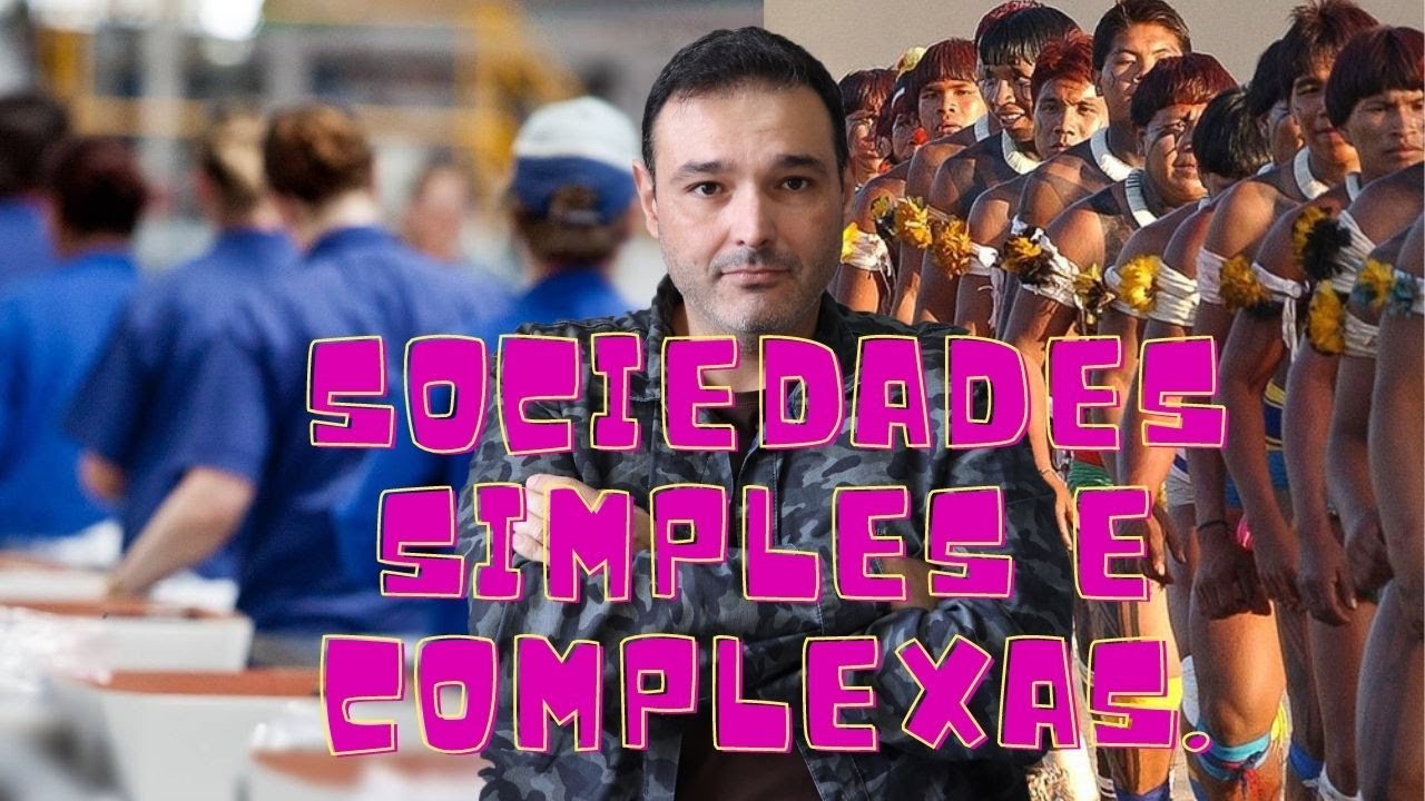 Sociedades Simples e Sociedades Complexas - YouTube
