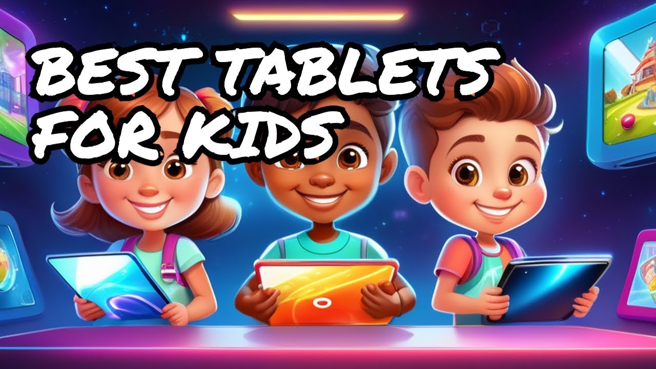 The must-have Kids Tablets of 2024 - YouTube