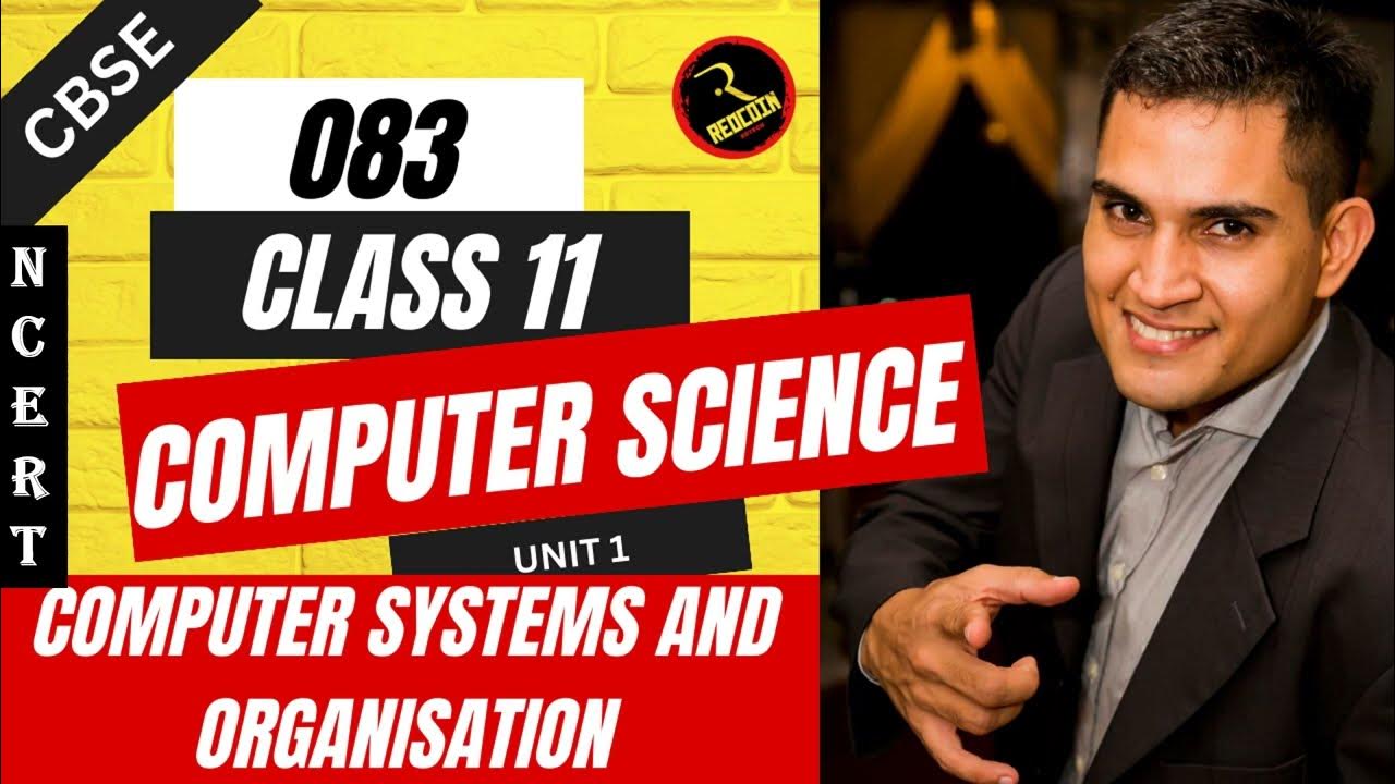 COMPUTER SYSTEM AND ORGANIZATION | CBSE CLASS 11| NCERT | COMPUTER SCIENCE CBSE CLASS 11 | PART ...