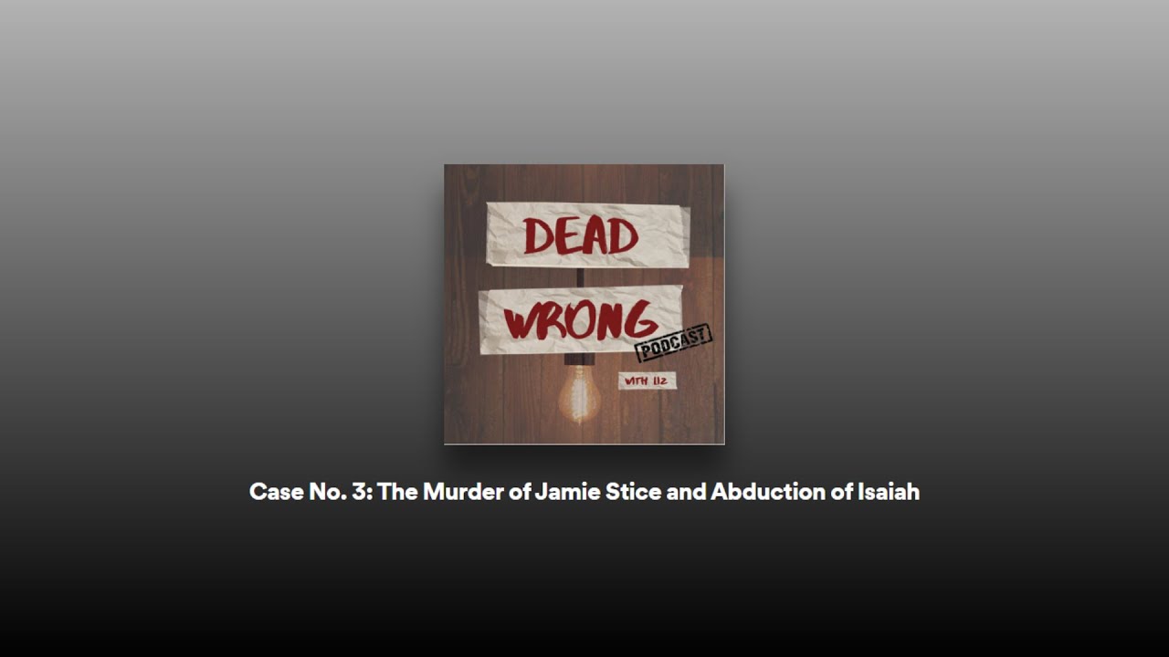 Case No. 3: The Murder of Jamie Stice and Abduction of Isaiah - YouTube
