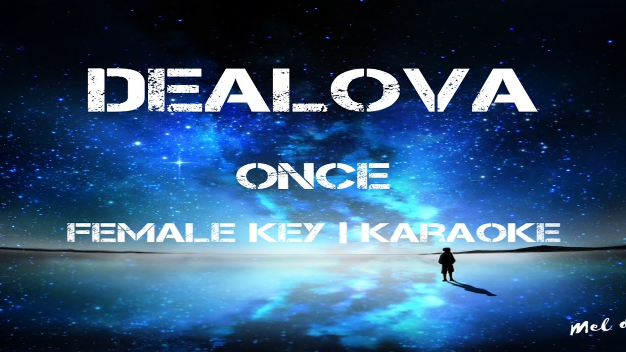 Dealova - Once | higher key | no vocal | female key - YouTube