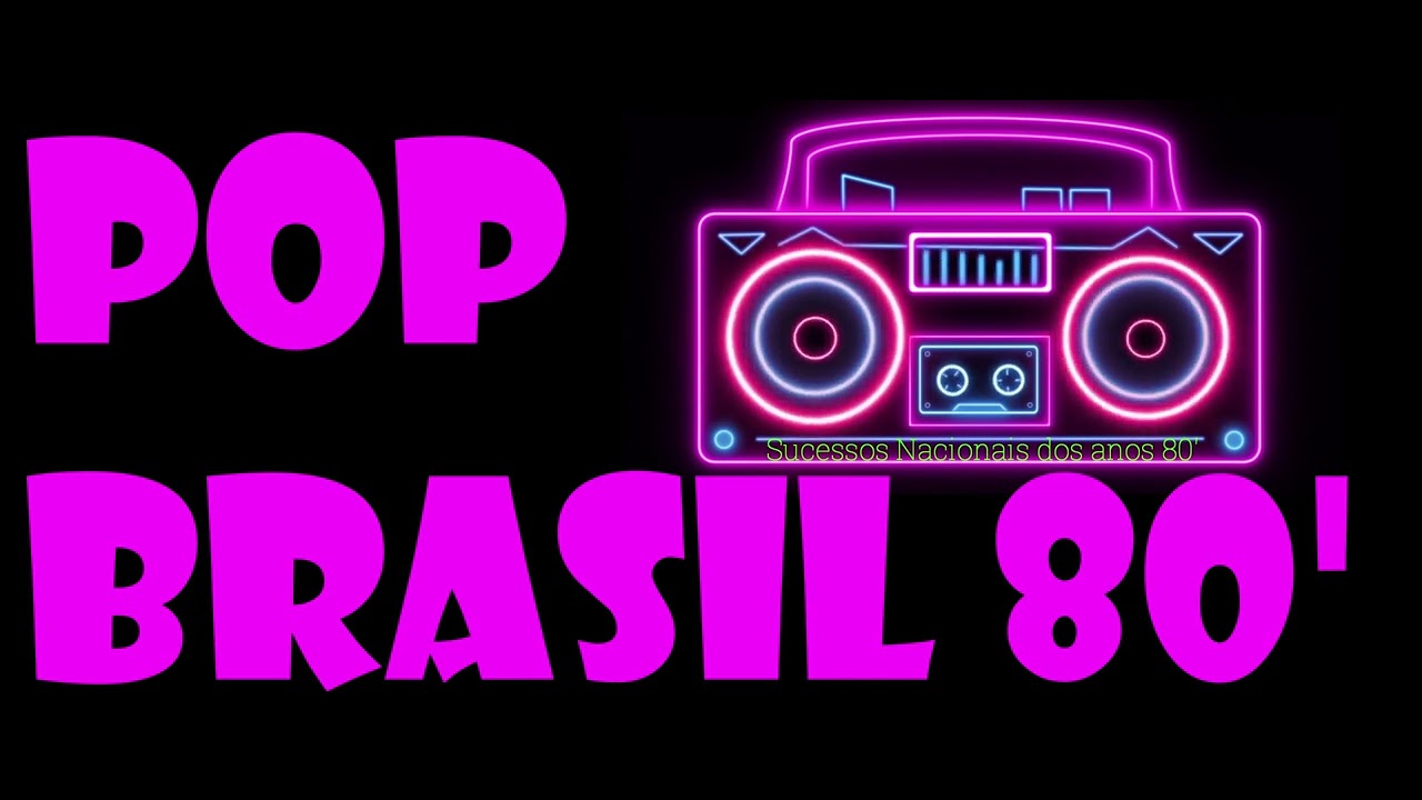 POP BRASIL 80 - ANOS 80 - YouTube