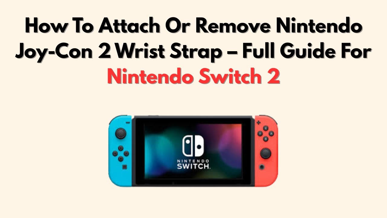 How To Attach Or Remove Nintendo Joy-Con 2 Wrist Strap – Full Guide For ...