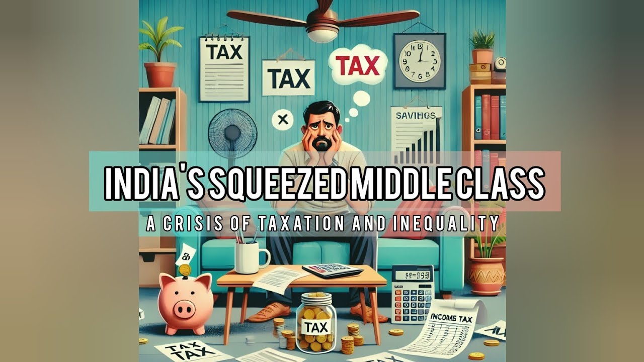 🥺 India's Squeezed Middle Class: A Crisis of Taxation and Inequality # ...