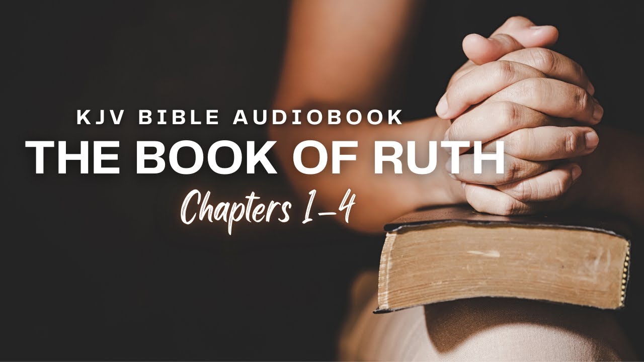 KJV Bible Audiobook: The Book of Ruth (Chapters 1–4) | Complete Audio ...