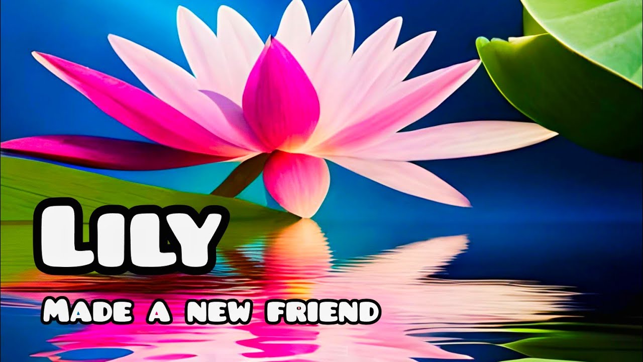 Lily : Part 1 | Lily Made a New Friend | Bedtime Stories for Kids ...