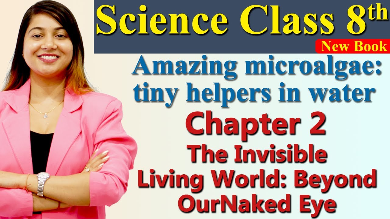 Amazing Microalgae: Tiny Helpers,Chapter 2 PART 8, The Invisible Living ...