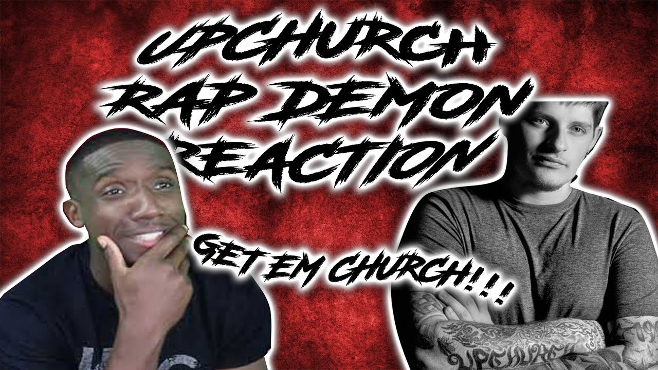 UPCHURCH "RAP DEMON" REACTION (THE BEST REACTION VIDEO PERIOD!!!) - YouTube