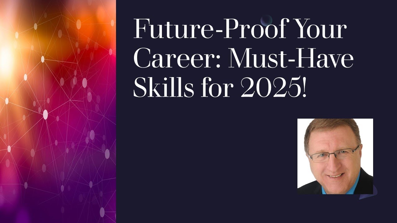 Future Proof Your Career Must Have Skills for 2025 - YouTube