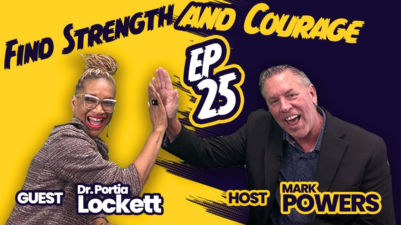 Ep25 Find Strength and Courage | Guest: Dr Portia Lockett | Host: Mark ...