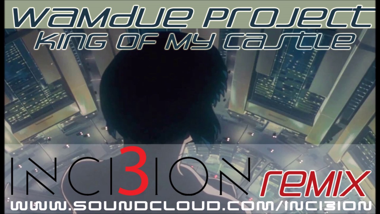 Wamdue Project - King of my Castle (INCI3ION remix) - YouTube