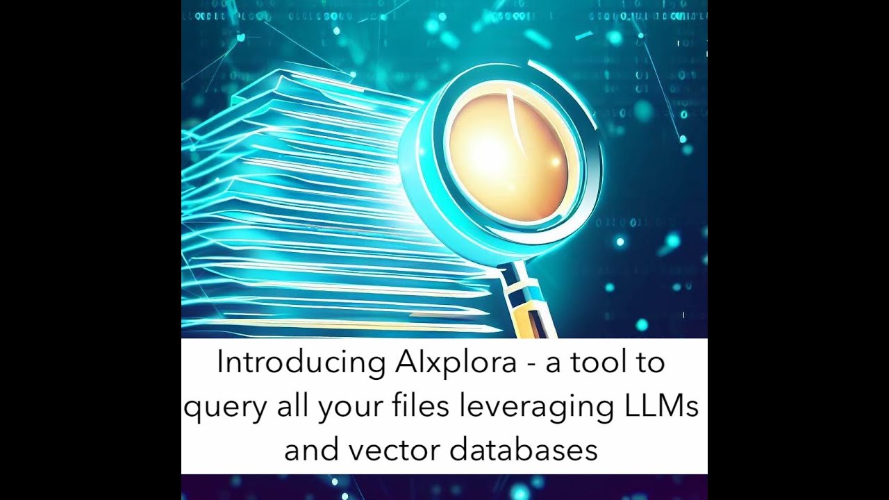 AIxplora - Open Source tool to query your own files - Leveraging ...