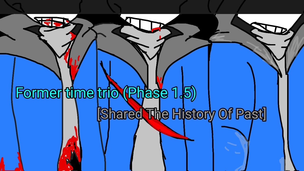 Former time trio-Shared The History Of Past-[phase1.5 Animation] - YouTube