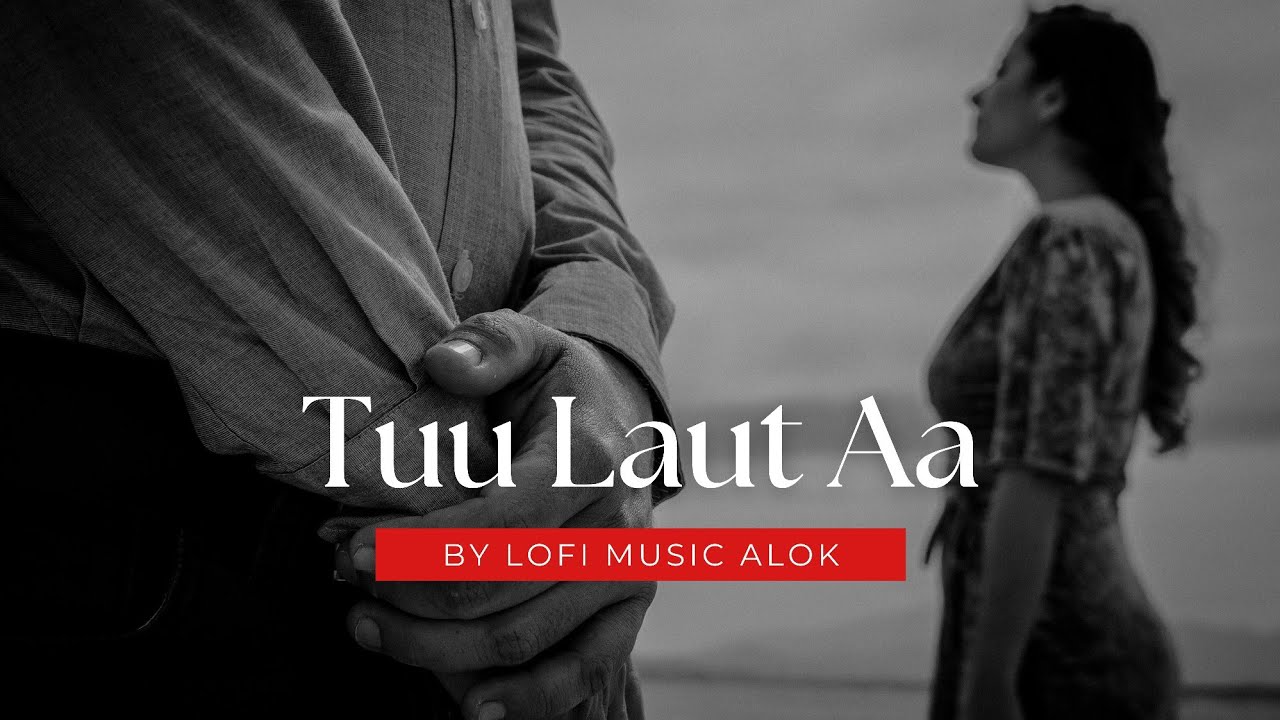 🎶 "Tuu Laut Aa" | Heart Touching Hindi Sad Song Lyrics 💔| Alok Raj | @lofimusicalok | - YouTube