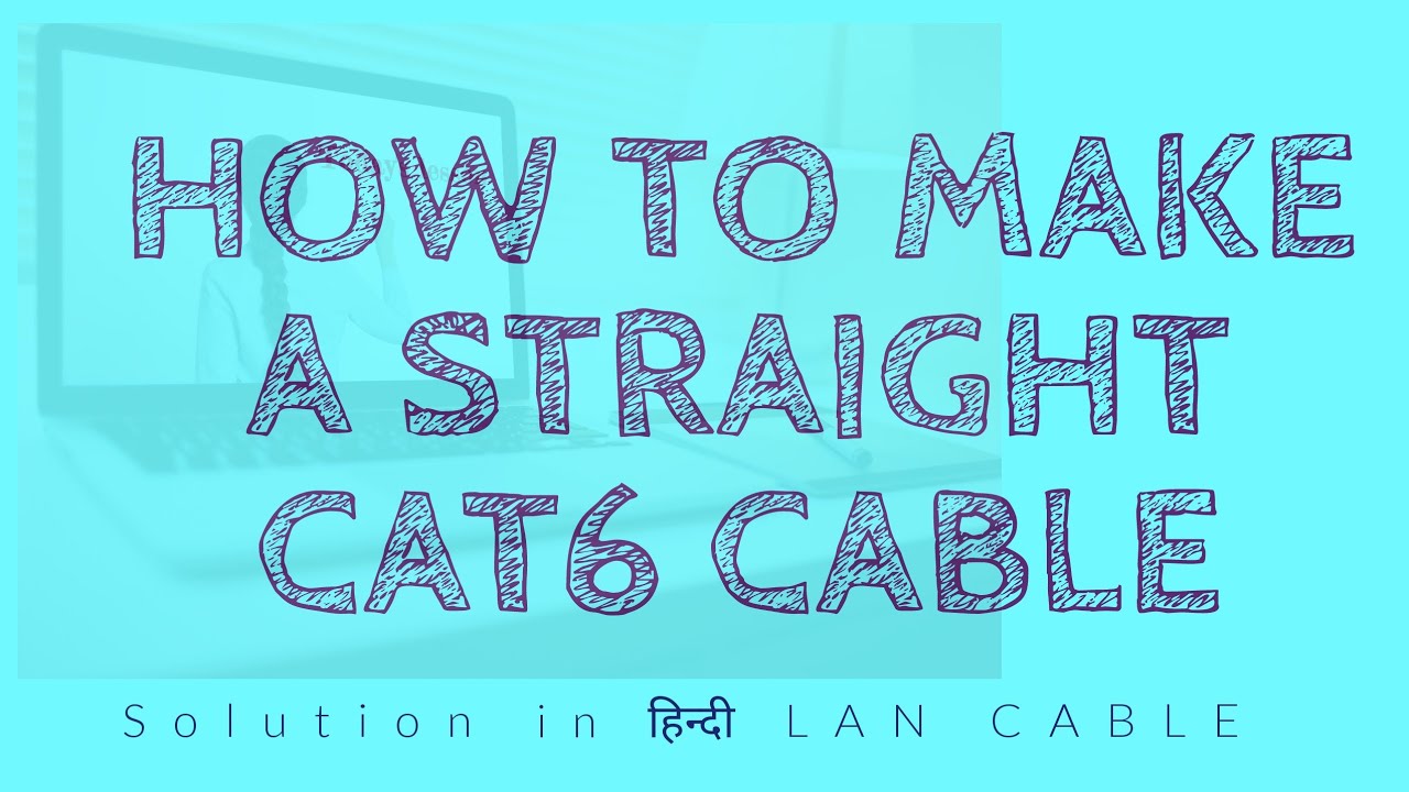 HOW TO MAKE A STRAIGHT CAT6 LAN CABLE IN HINDI @Solutioninhindi100 # ...