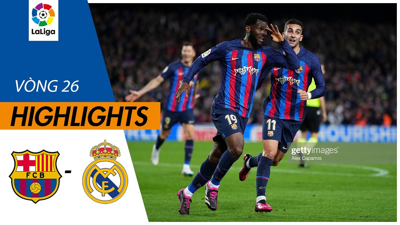 Highlights Barcelona - Real Madrid | "Siêu dự bị" đưa Barca đến đỉnh ...
