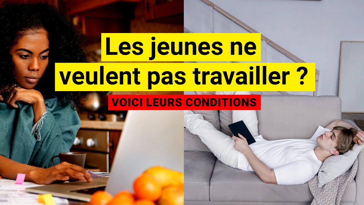 Les jeunes ne veulent pas travailler ? Voici leurs conditions - YouTube