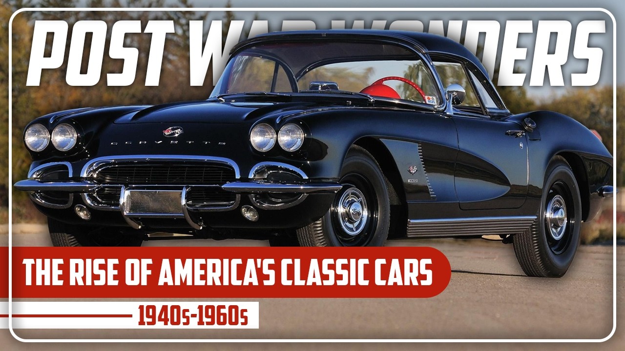 Post War Wonders The Rise of America's Classic Cars | 1940s to 1960s ...