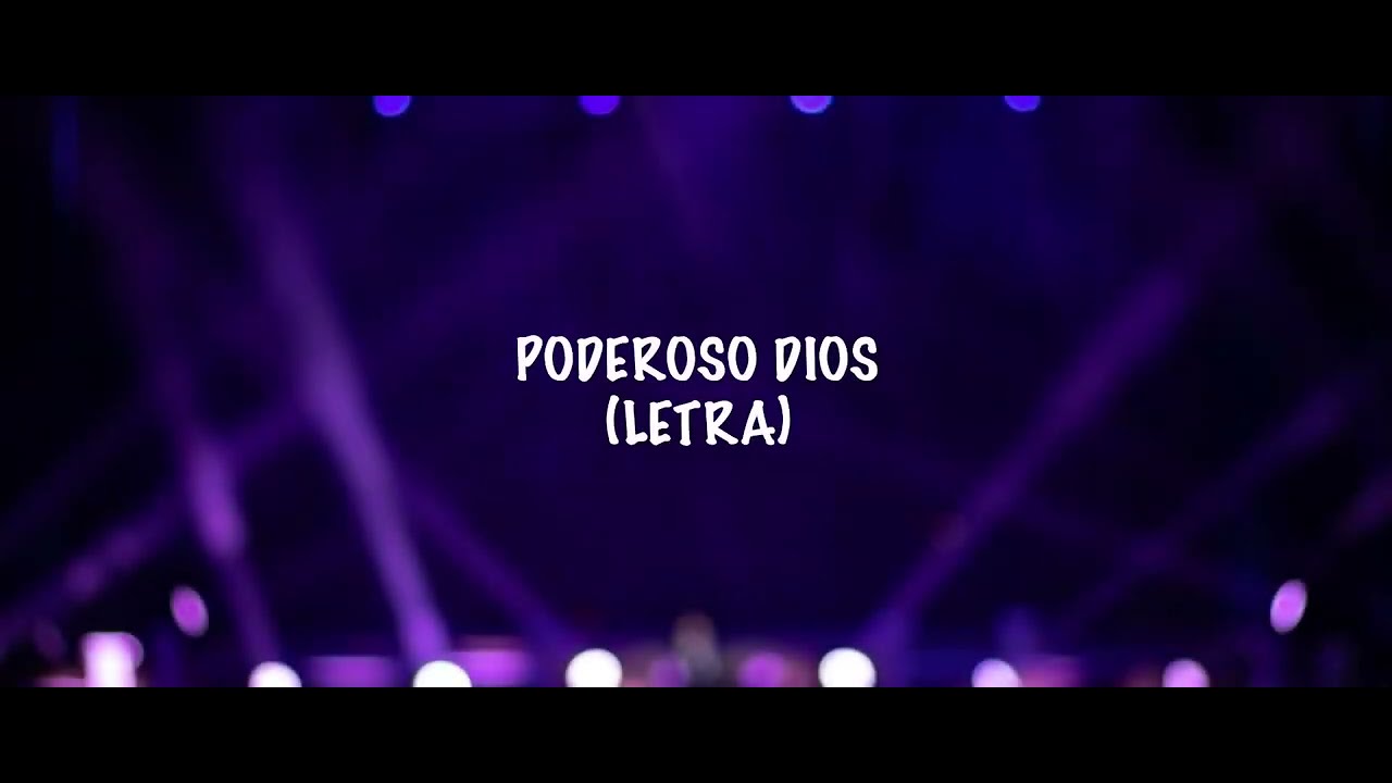 Poderoso Dios (Letra) - Ivan Molina & Abba Padre Band - YouTube