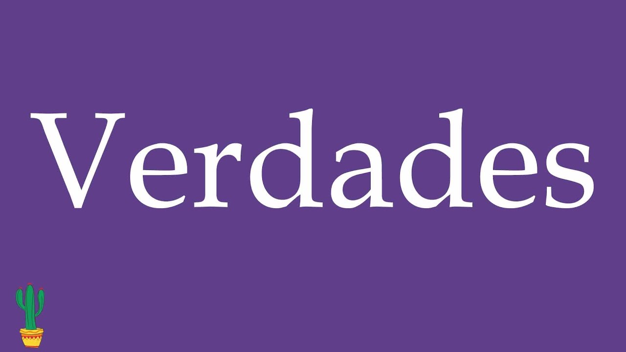 How to Pronounce ''Verdades'' (Truths) Correctly in Spanish 🇲🇽 - YouTube